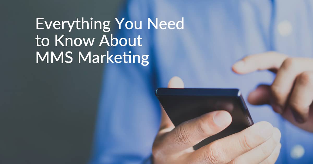 Everything You Need to Know About MMS Marketing | SendHub