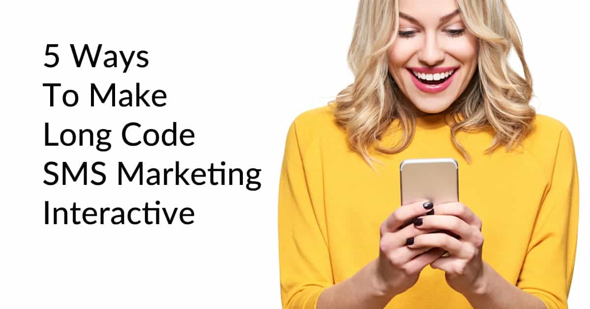 5 Ways To Make Long Code SMS Marketing Interactive | SendHub