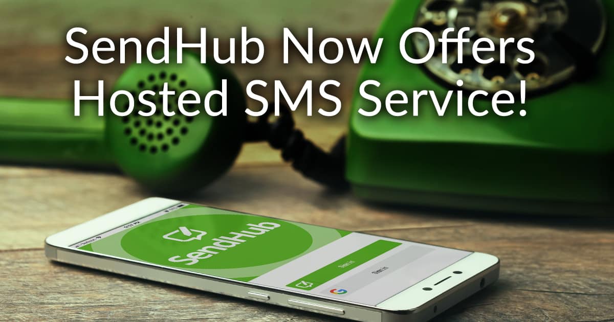 SendHub Now Offers Hosted SMS Service! | SendHub